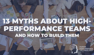 13 Myths About High-Performance Teams & How to Build Them.